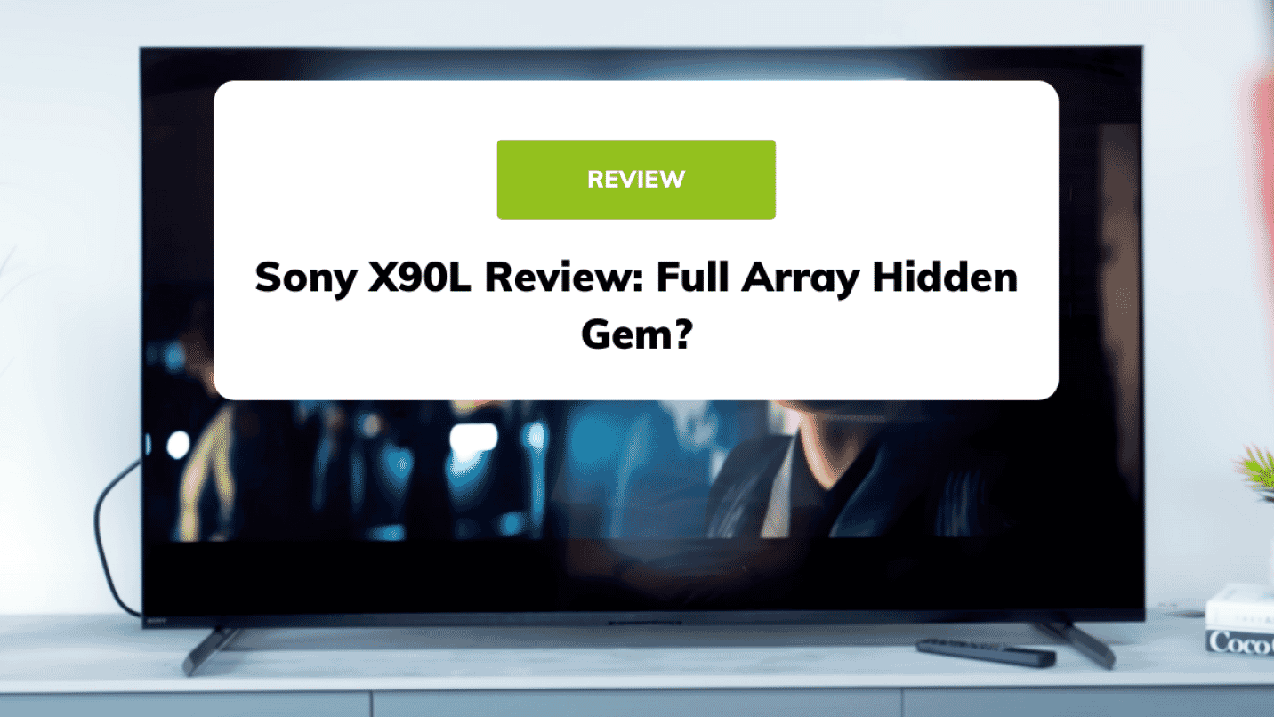 Sony X90L Review: Full Array Hidden Gem? | Smart Home Sounds