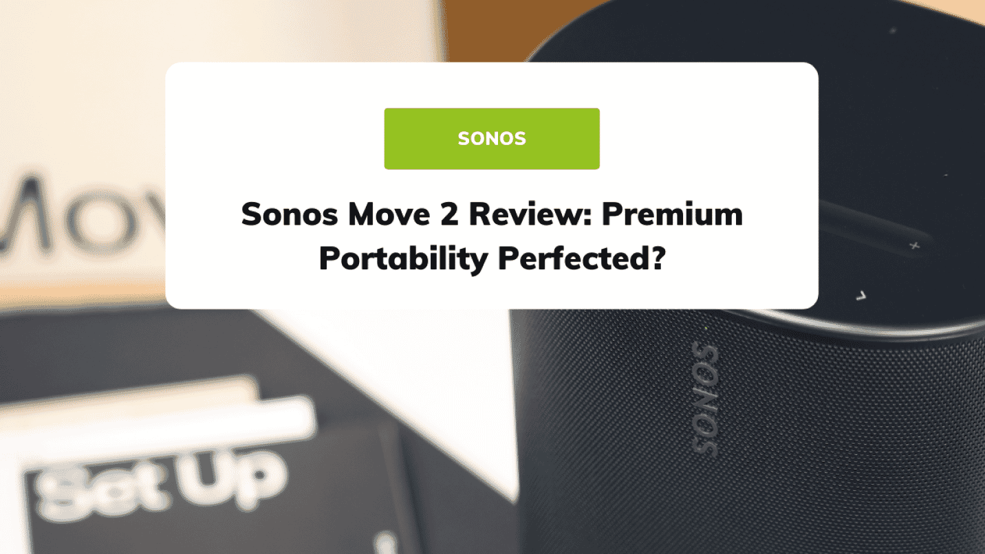 Sonos Move 2 Review: Premium Portability Perfected?